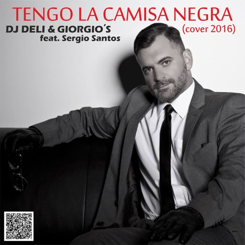 Stream DJ Deli & Giorgio's Ft. Sergio Santos-Tengo La Camisa Negra ...