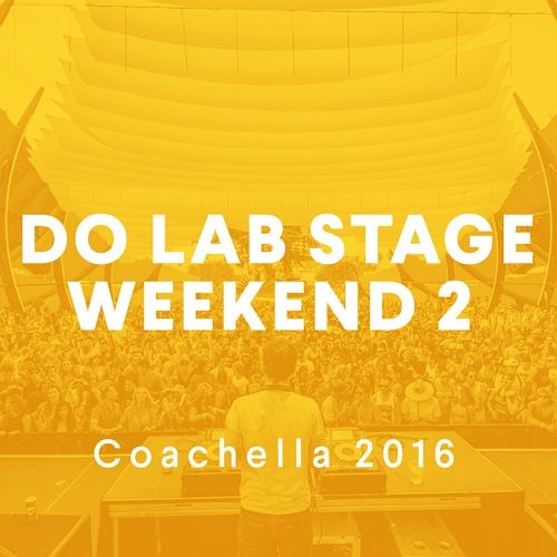 Stream Do LaB | Listen to Do LaB Stage at Coachella 2016 Weekend Two ...