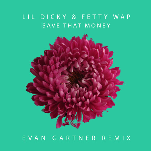 Save Dat Money (Feat. Fetty Wap) (Evan Gartner Remix) by evan gartner ...