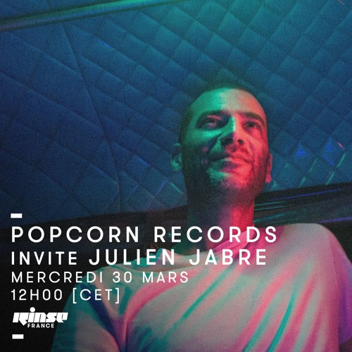 Stream Rinse France | Popcorn Radio Show | March 2016 w/ Julien Jabre ...