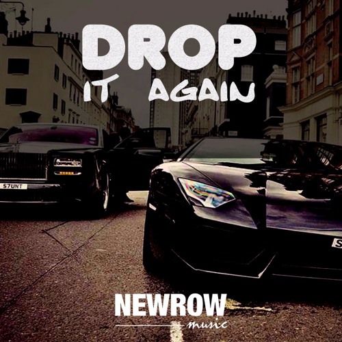 Stream Drop it Again by NewRow Production | Listen online for free on ...