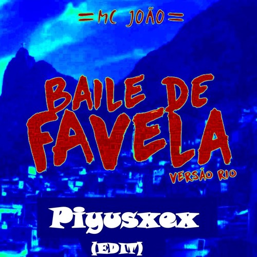 Stream MC Joao- Baile De Favela (Piyusxex Edit) by Piyush Sandish ...