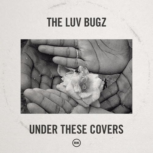 Stream The Luv Bugz — Under These Covers by Rappers I Know | Listen online for free on SoundCloud