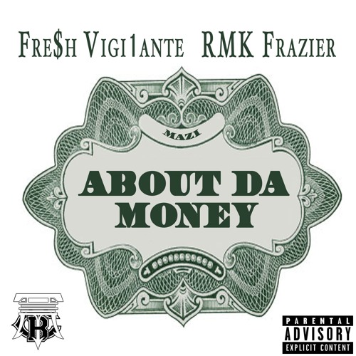 Stream About Da Money! Ft. RMK Frazier (Prod. By MYKEY LO) by Fre$h ... Stream About Da Money! Ft. RMK Frazier (Prod. By MYKEY LO) by Fre$h ...