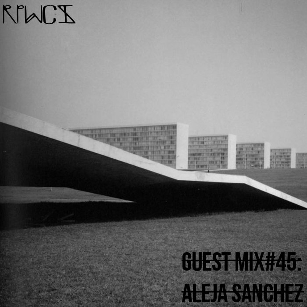 Stream Guest Mix 45: Aleja Sanchez by R.P.W.C.S. | Listen online for ...