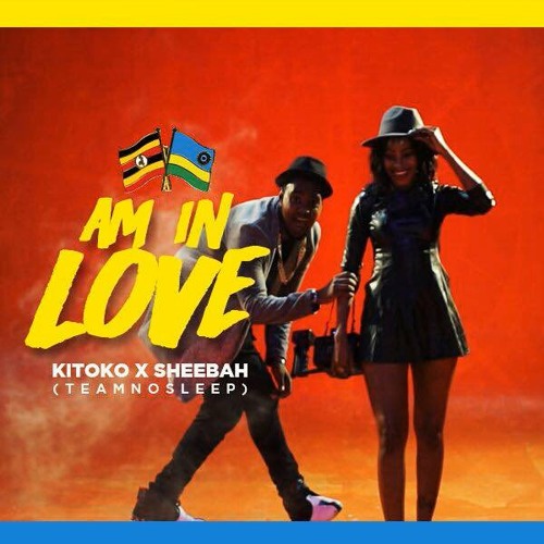 Stream Am In Love sheebah and kitoko by TEAM NO SLEEP | Listen online ...