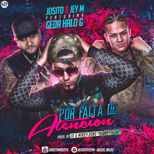 Stream Josito & Jey M Ft. Geda Halo G - Por Falta De Atencion by ...
