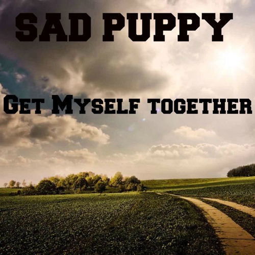 Stream Sad Puppy - Get Myself Together by SadPuppyMusic | Listen online ...
