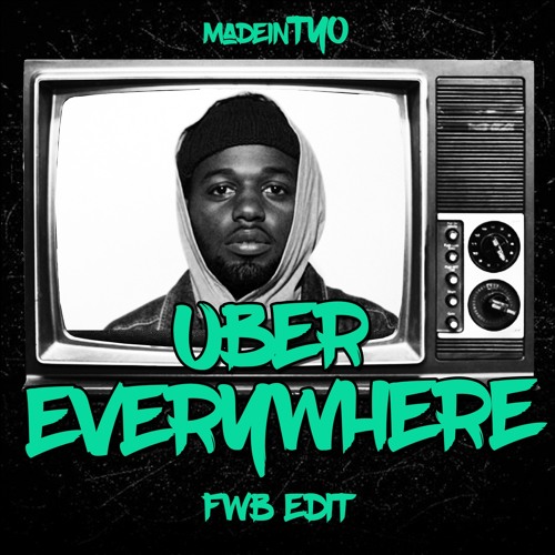 Stream MadeinTYO - Uber Everywhere (FWB Edit) by DJ FWB | Listen online ...