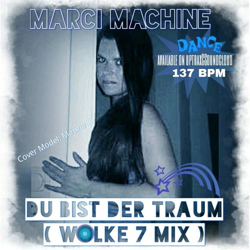 Stream DU BIST DER TRAUM ( WOLKE 7 MIX ) by Marci Machine | Listen ...