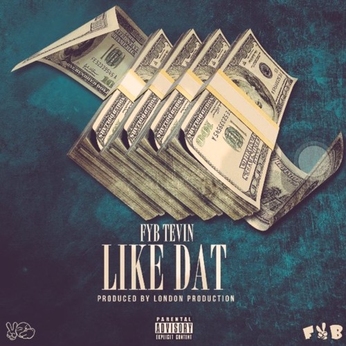 Stream Like Dat by FYB TEVIN | Listen online for free on SoundCloud