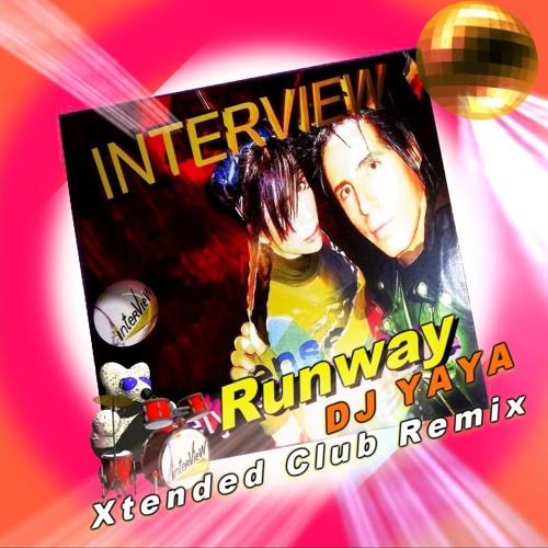 Stream Runway - Xtended Club Remix - Dj Yaya by INTERVIEW | Listen ...