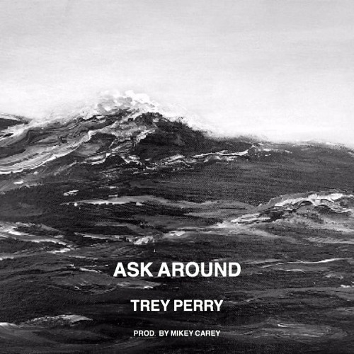 ASK AROUND by TREY PERRY | Free Listening on SoundCloud