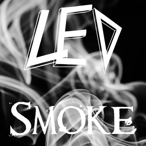 Stream LED - Smoke by LED | Listen online for free on SoundCloud