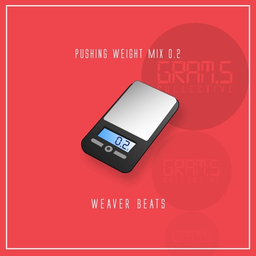 Stream Pushing Weight Mix 0.2 // feat. Weaver Beats by Gram.5 | Listen ...