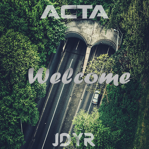 Stream Acta & JDYR - Welcome by Acta | Listen online for free on SoundCloud