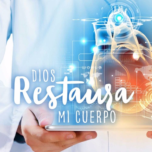 Stream Dios restaura mi cuerpo by Iglesia Vida en Cristo | Listen ...