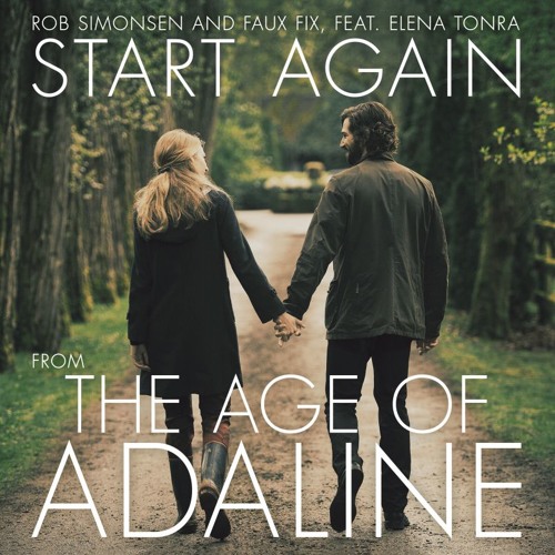 Stream The Age Of Adaline Start Again - Rob Simonsen & Faux Fix Ft 01 ...