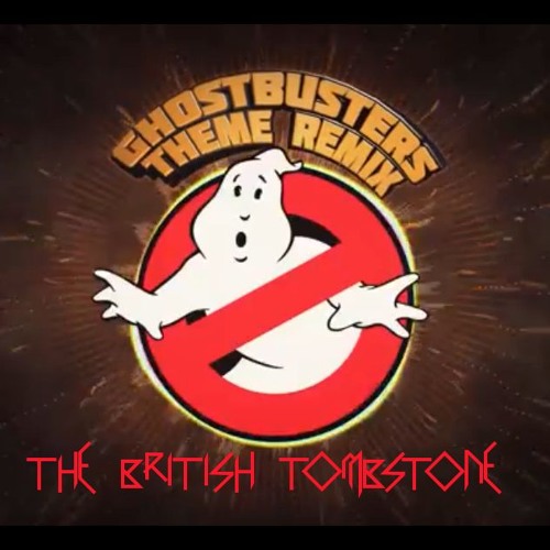 Stream Ghostbusters The British Tombstone Remix by Jet Emerald | Listen ...