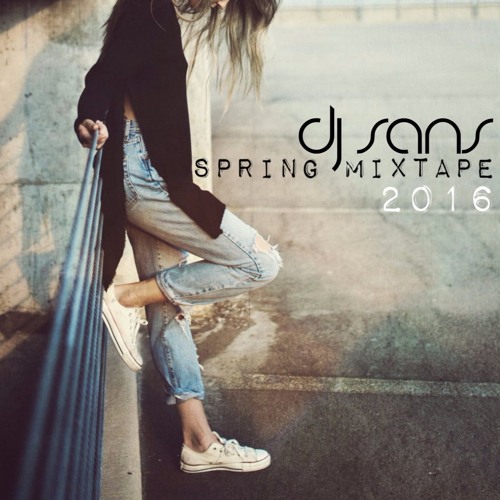 Stream Spring Mixtape by Dj Sans | Listen online for free on SoundCloud
