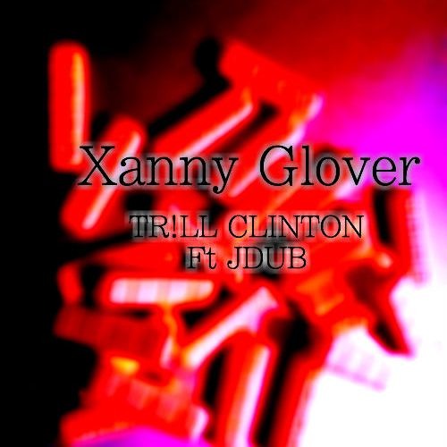 Stream Xanny Glover Ft JDub (Open Verse) by Trill Clinton | Listen ... Stream Xanny Glover Ft JDub (Open Verse) by Trill Clinton | Listen ...