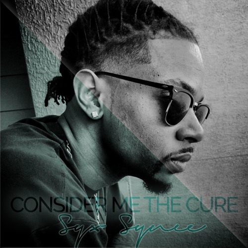 Stream "Consider Me The Cure" - Syx Synce by syxsynce | Listen online ...