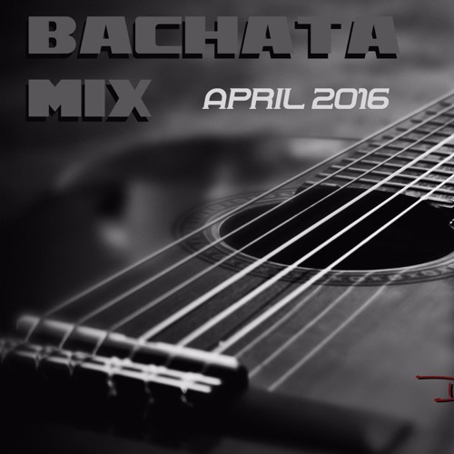 Stream April 2016 Bachata Mix by DJ LaCuRa | Listen online for free on ...