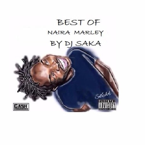 Stream BEST OF NAIRA MARLEY MIXED BY DJ SAKA by DJ SAKA | Listen online ...