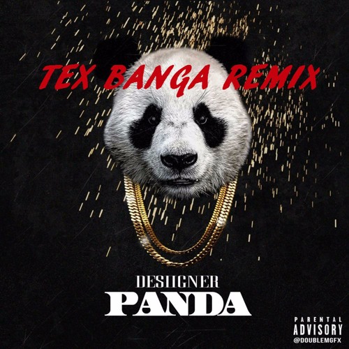 Stream Panda Remix by Tex Banga | Listen online for free on SoundCloud