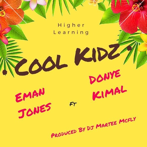 Stream Cool Kidz Feat. Donye Kimal(Prod. By DJ Martee Mcfly) Clean by Eman Jones | Listen online ...