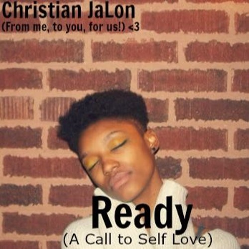 Stream Ready (A Call to Self LOVE)- Christian JaLon (Prod. by Moonhater ...