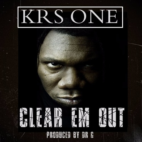 Stream Krs One - Clear Em Out(B.Side)Prod By Dr G by Dr G (uk) | Listen ...