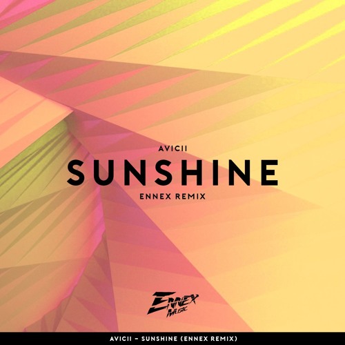 Stream Avicii - Sunshine (Ennex remix) by Ennex Bootlegs | Listen ...