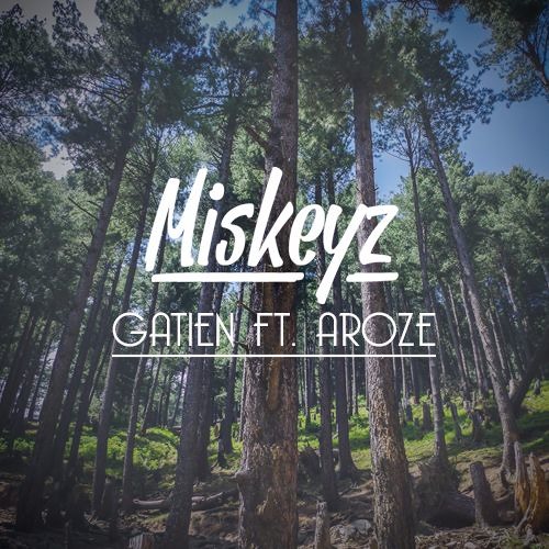 Gatien Ft. Aroze (Original Mix) by Miskeyz | Free Listening on SoundCloud