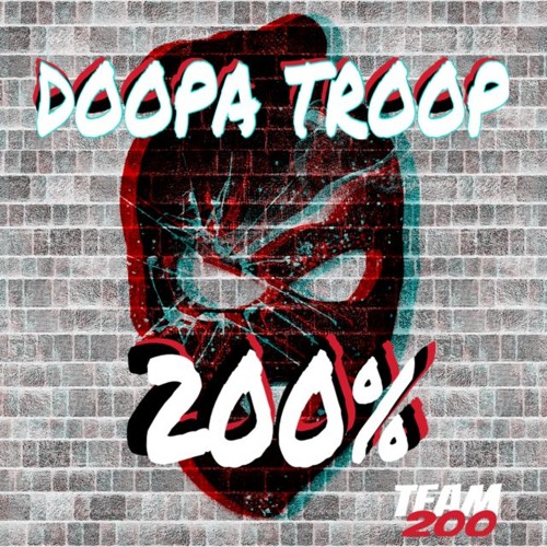 Stream Doopa Troop - 200% by DOOPA TROOP | Listen online for free on ...