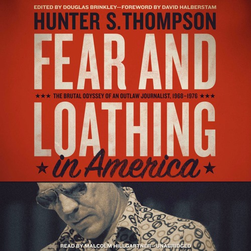 Stream Preview: Fear and Loathing in America from Blackstone Publishing ... Stream Preview: Fear and Loathing in America from Blackstone Publishing ...