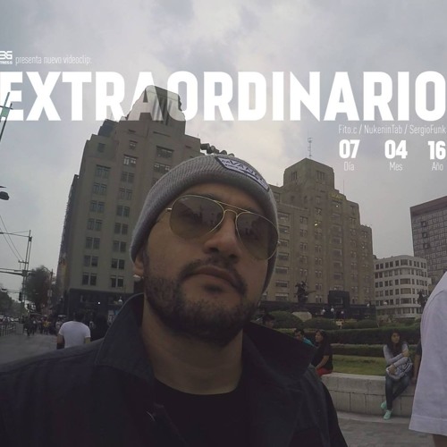 Stream Fito.C - Extraordinario (feat. Nukenin Tab & Sergio Funk) by ...