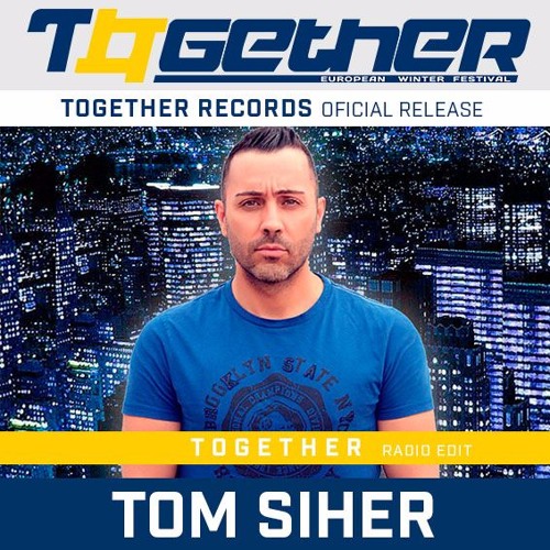 Stream Tom Siher Together Radio Edit Together Records By Together
