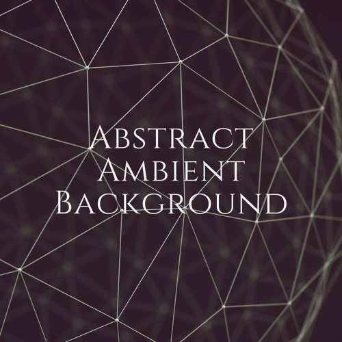 Stream Abstract Ambient Background by delph_project | Listen online for ...