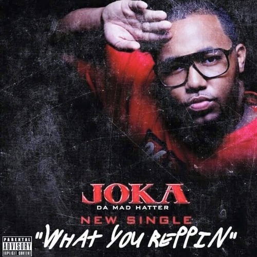 Stream Joka Da Mad Hatter - What You Reppin by Joka Da Mad Hatter ...