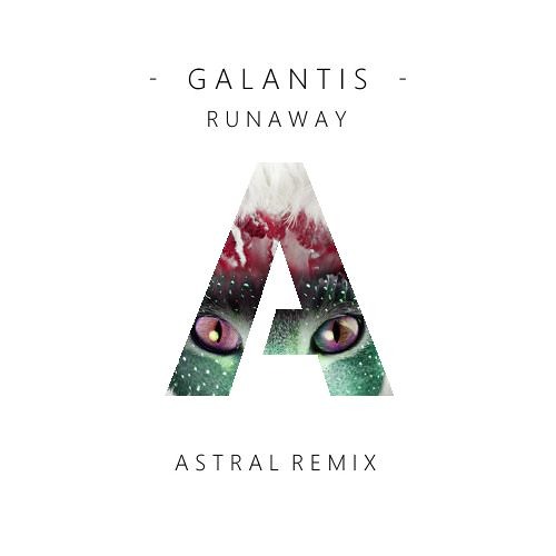 Stream Galantis - Runaway (U & I) (Astral Remix) by astralofficial ...