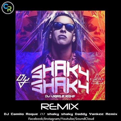 Stream Shaky Shaky - Daddy Yankee - Remix - (Dj Camilo Roque)2016 by Dj ... Stream Shaky Shaky - Daddy Yankee - Remix - (Dj Camilo Roque)2016 by Dj ...
