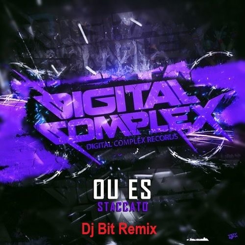 Stream Ou Es - Staccato (Dj Bit Remix) [Digital Complex Records Remix ...