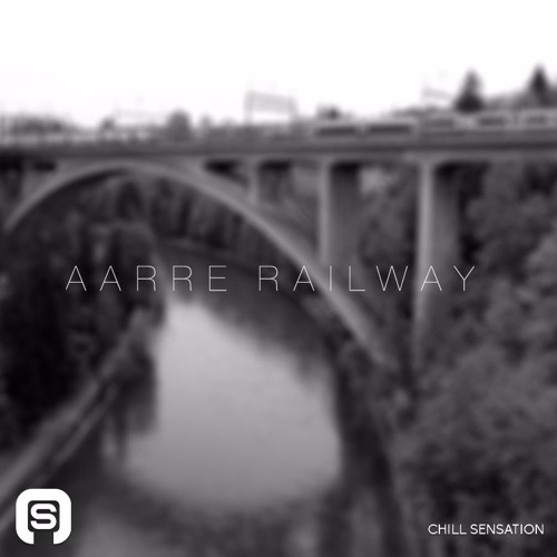 Stream Aarre - Railway [Chill Sensation Release] by Chill Sensation ...