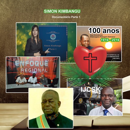 Stream DOCUMENTÁRIO SIMON KIMBANGU - Parte 1 - Português by Radio ...