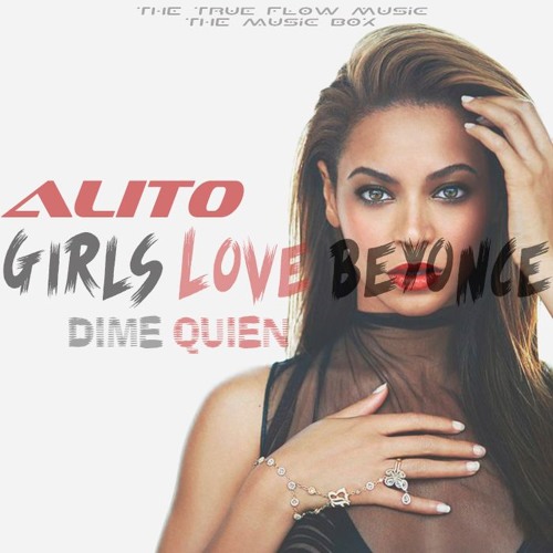 Stream Dime Quien (Girls Love Beyonce) - Alito by Alito™ Tv | Listen ...
