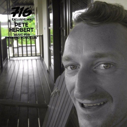 Stream 716 Mix - Pete Herbert : Music For Swimming Pools Mix by ...