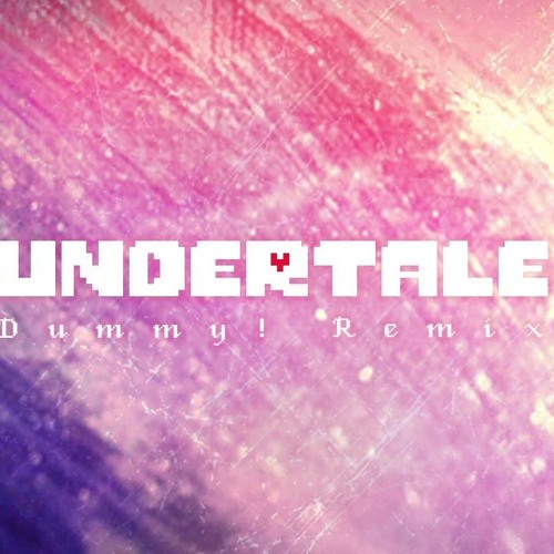 Stream Undertale Remix of the week! Undertlale - Dummy! - Remix by ...