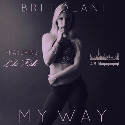 Stream Bri Tolani - My Way Ft. Eko Rellz by Eko Rellz | Listen online ...