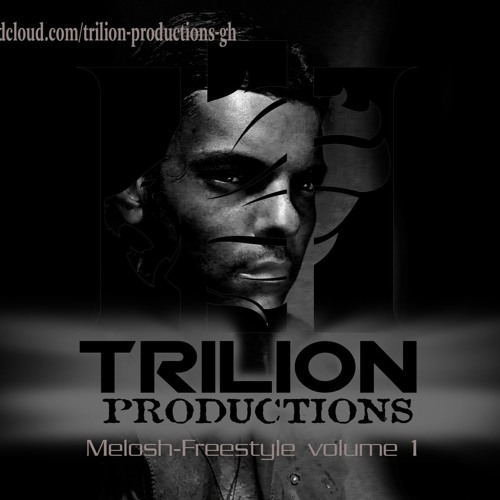 Stream Melosh Freestle Volume 1 by Trilion Productions Gh | Listen ...